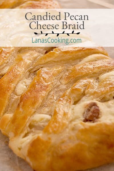 Candied Pecan Cheese Braid from Lana’s Cooking