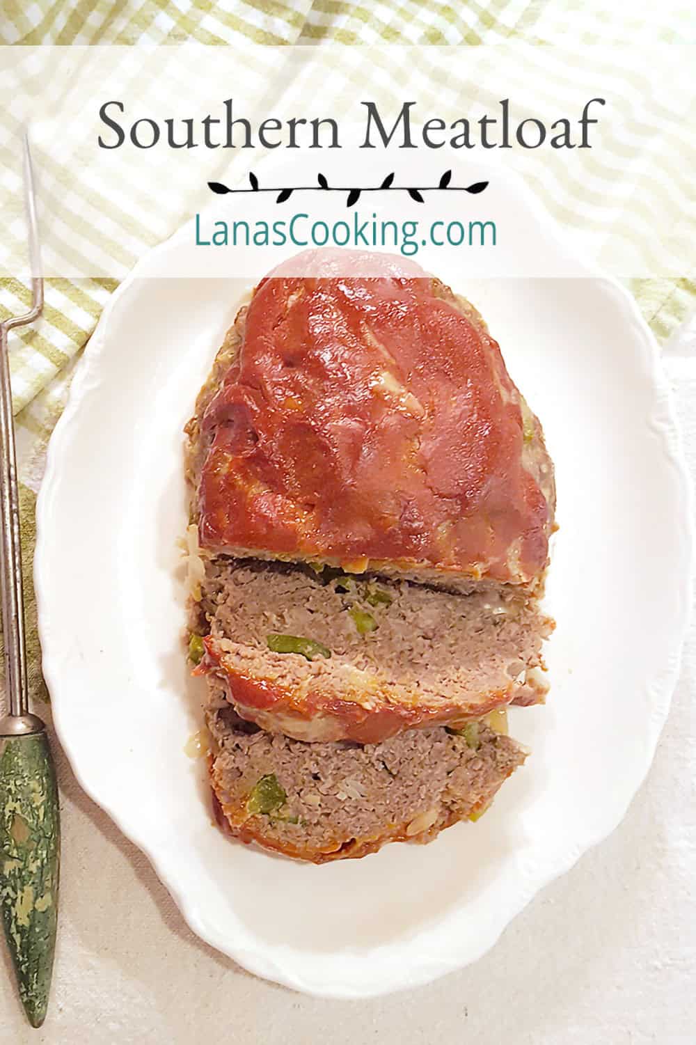 Southern Meatloaf Recipe - Lana's Cooking