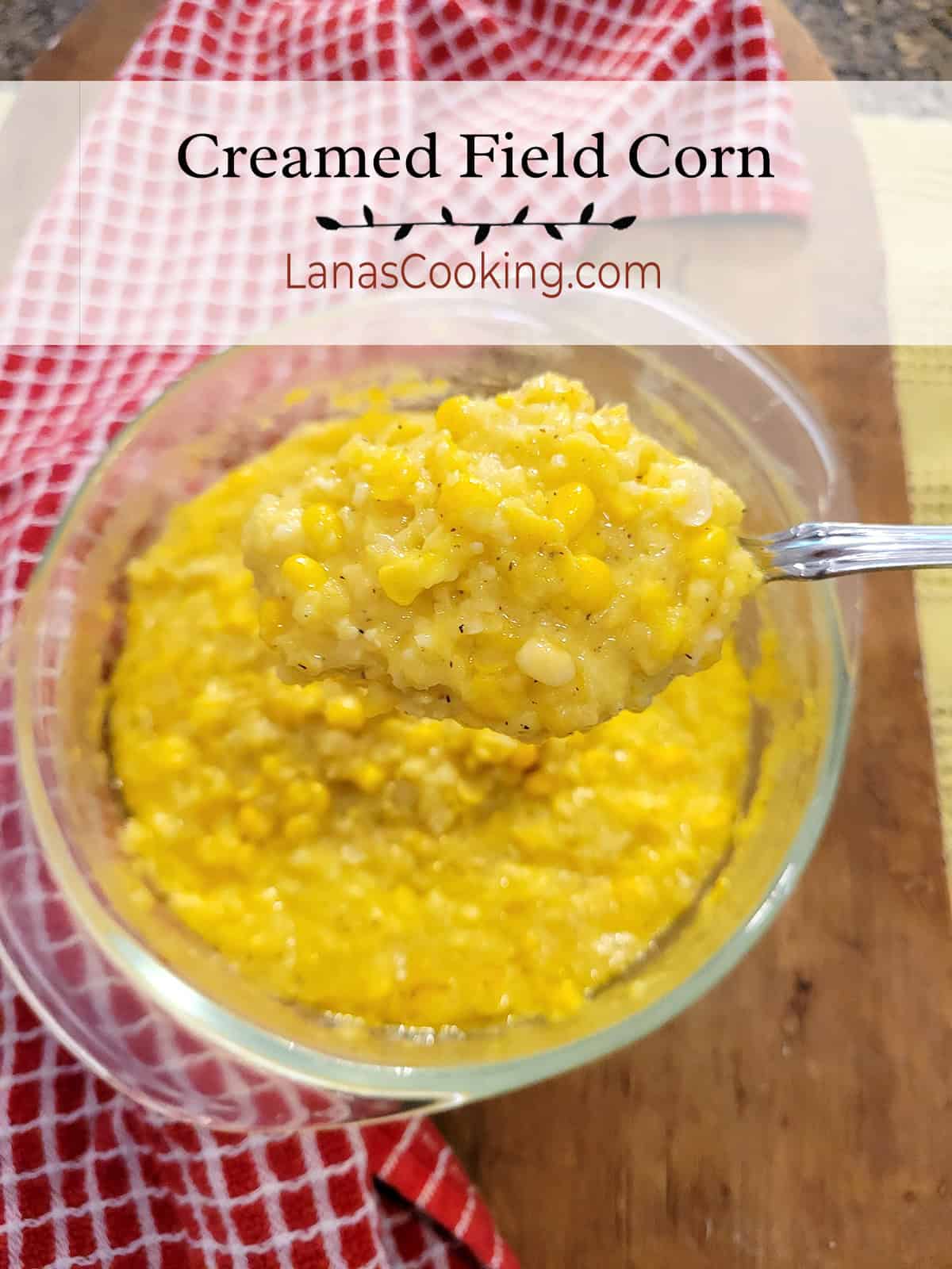 Creamed Field Corn Recipe - Lana's Cooking